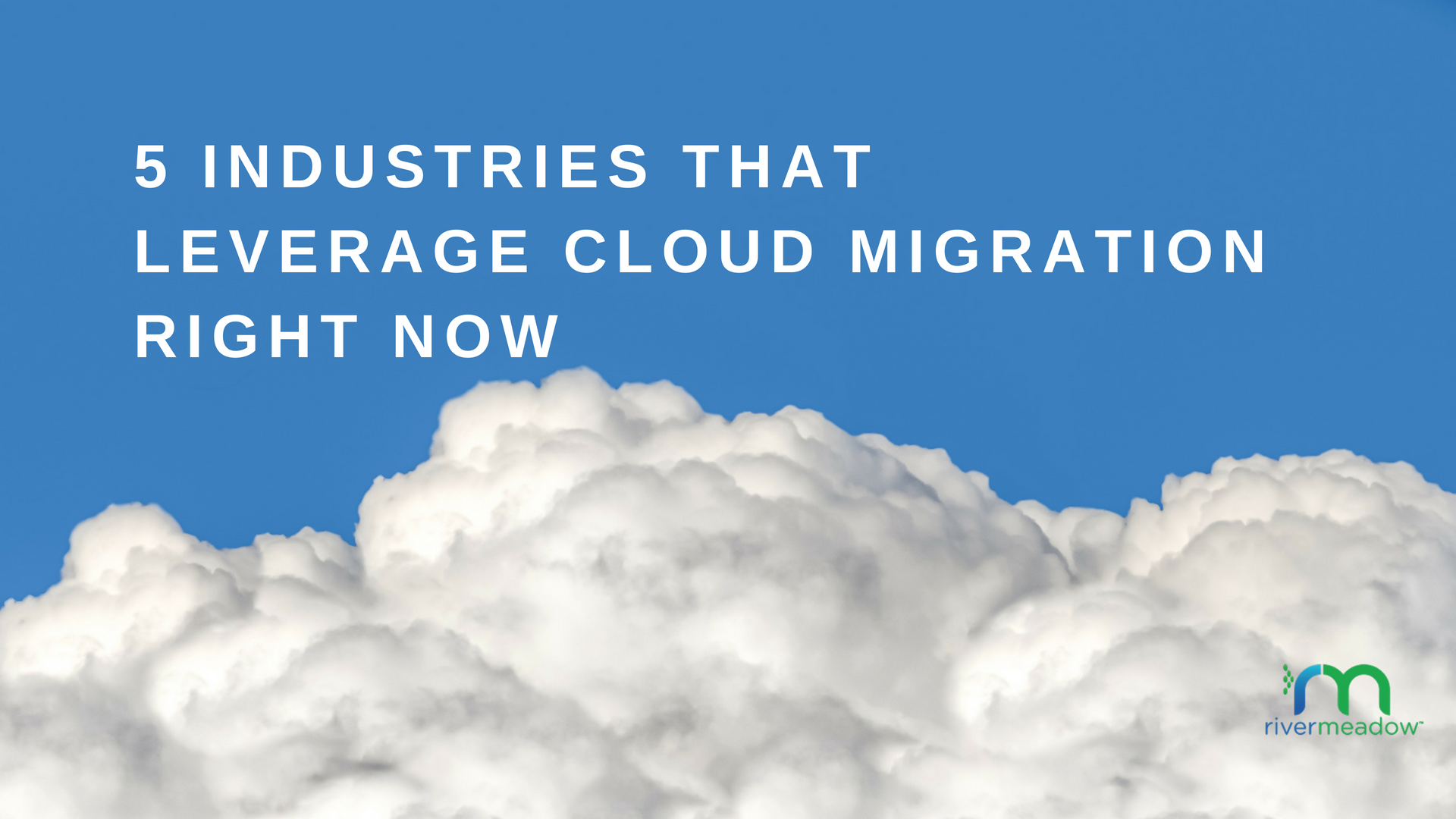 5 Industries That Leverage Cloud Migration Platform Right Now 5 Industries That Leverage Cloud Migration Platform Right Now